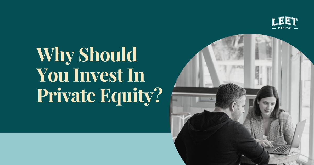 Why Should You Invest In Private Equity? - Leet Capital