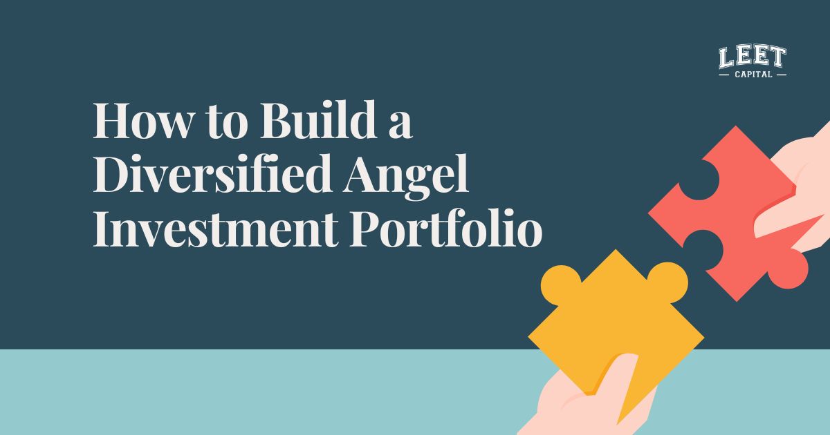 How to Build a Diversified Angel Investment Portfolio - Leet Capital